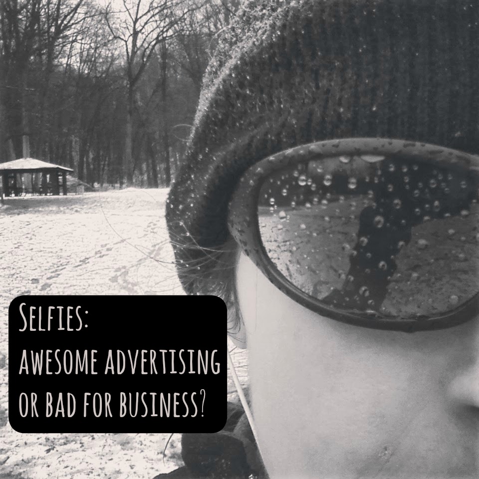 Selfies: Awesome Advertising or Bad for Business? – clearly conveyed ...