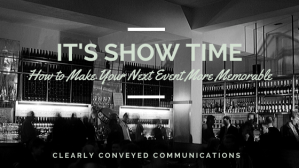 It’s Show Time! How to Make Your Next Event More Memorable – clearly ...